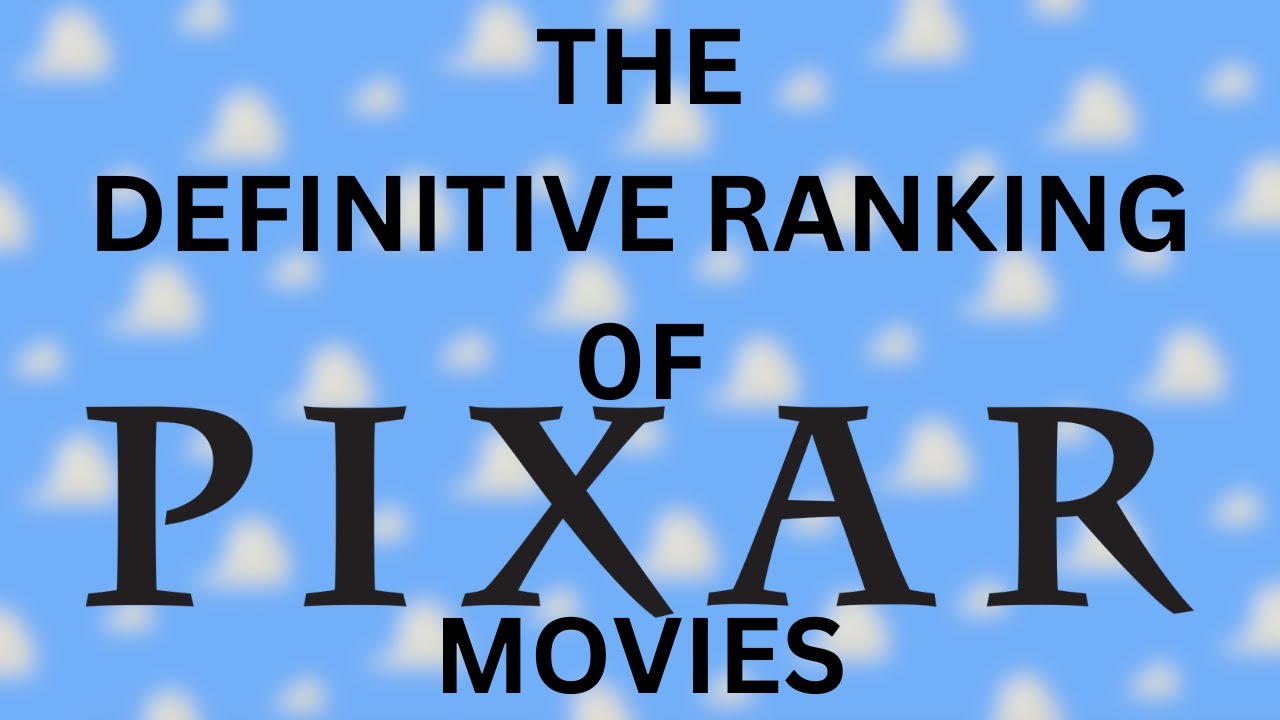 The Definitive Ranking of Pixar Movies - YouTube