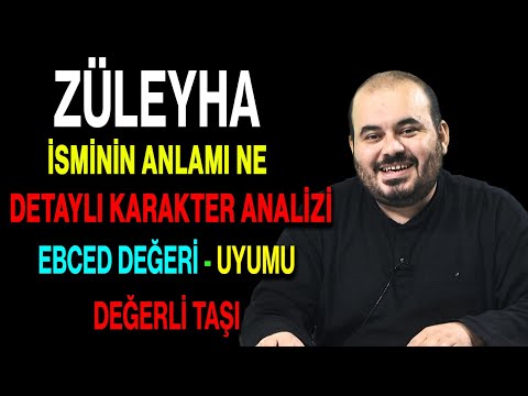 Züleyha isminin anlamı nedir ismin esması Detaylı isim karakter analizi ebced değeri uyumu