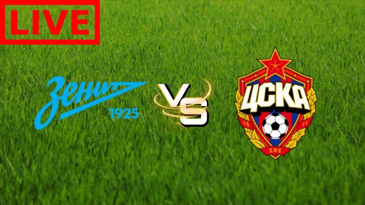 CSKA Moscow vs Zenit St Petersburg live score match football Russian ...