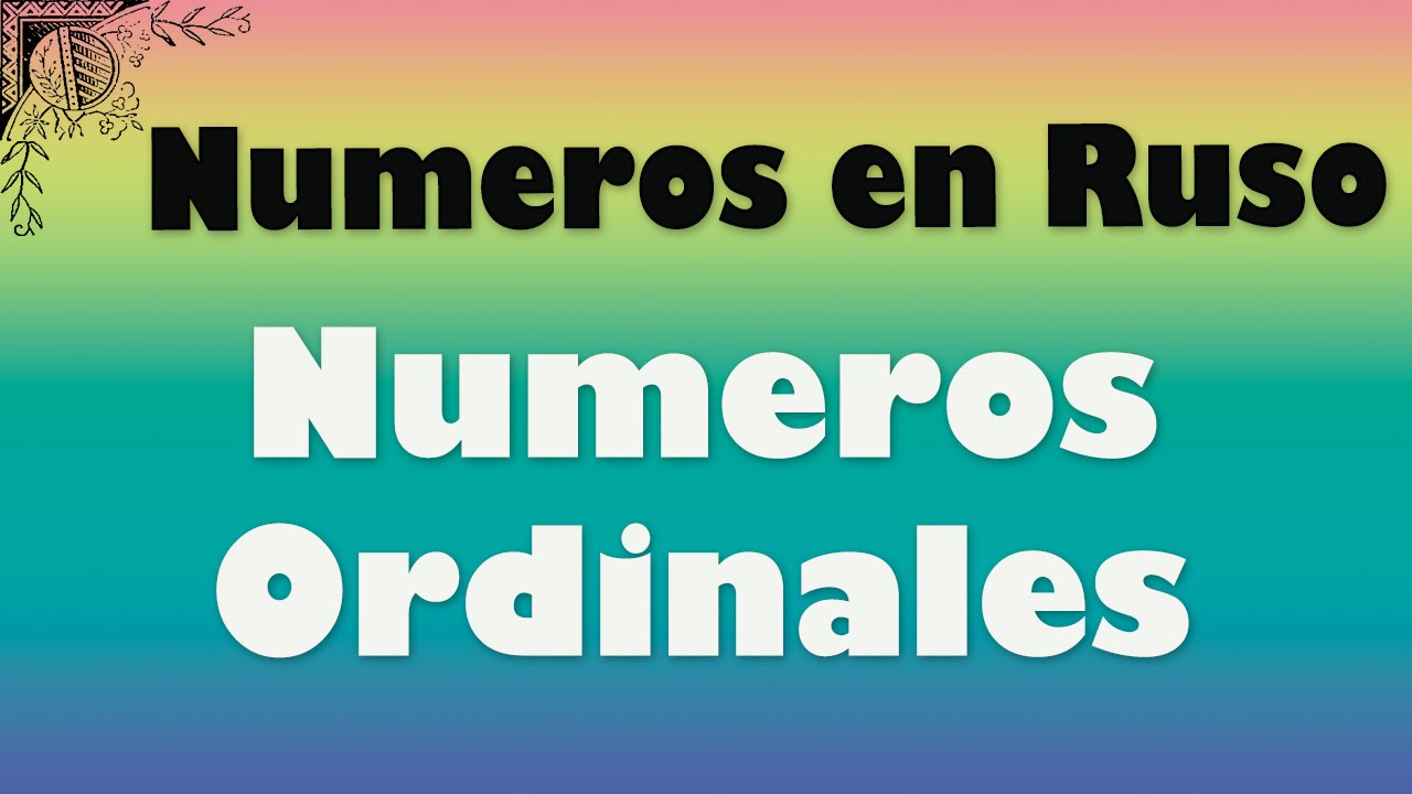 Numeros Ordinales / ¿Como contar en Ruso? - YouTube