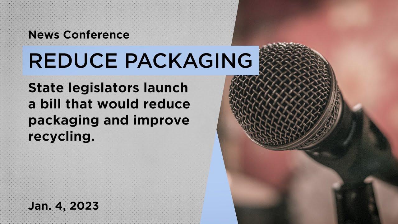 Reduce Packaging/Improve Recycling Bill Launch 010423 - YouTube