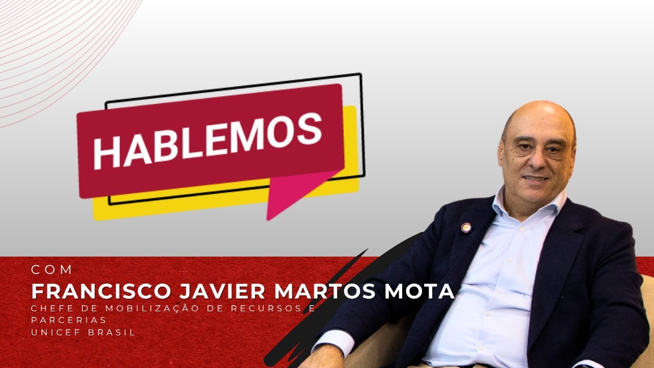 Hablemos #5 - 75 anos de UNICEF no Brasil - Com Francisco Javier Martos ...