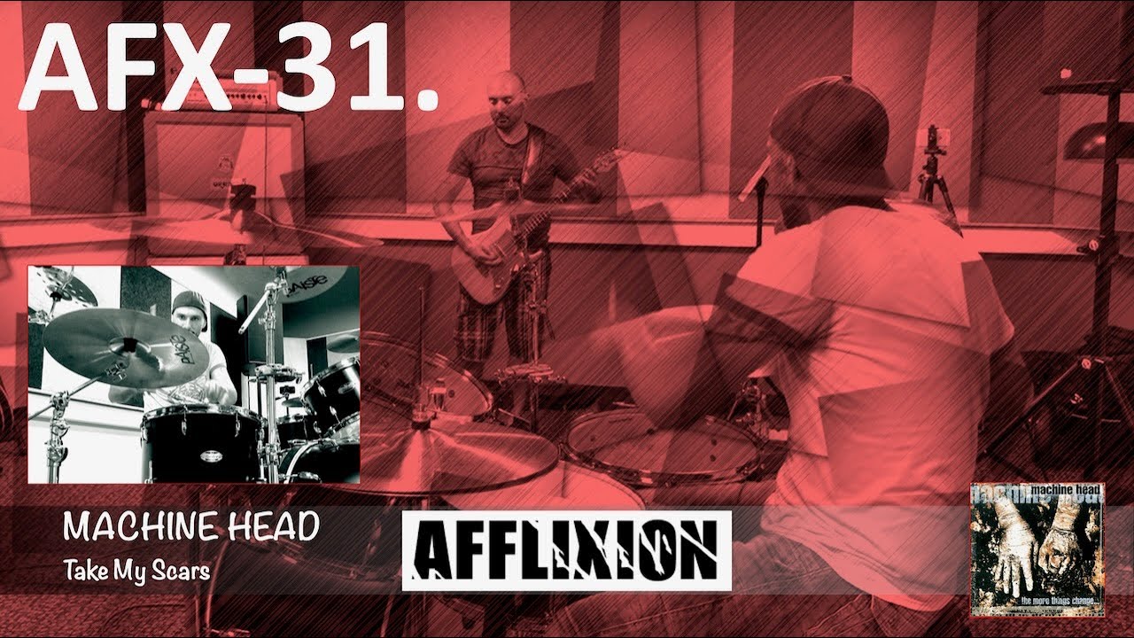 AFX-31 / MACHINE HEAD - TAKE MY SCARS - Cover by Afflixion Metal Band ...