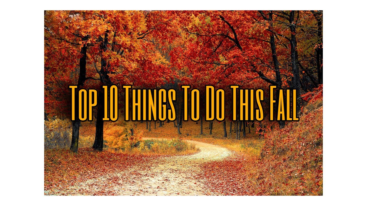 Top 10 Things To Do This Fall - YouTube