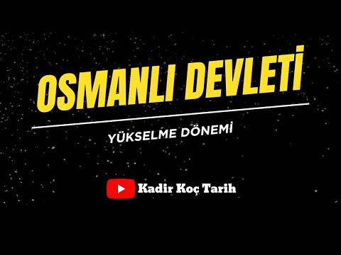 9. Osmanlı Devleti Yükselme Dönemi Konu Anlatımı | KPSS – TYT – AYT – MSÜ Tarih 4. Videosu