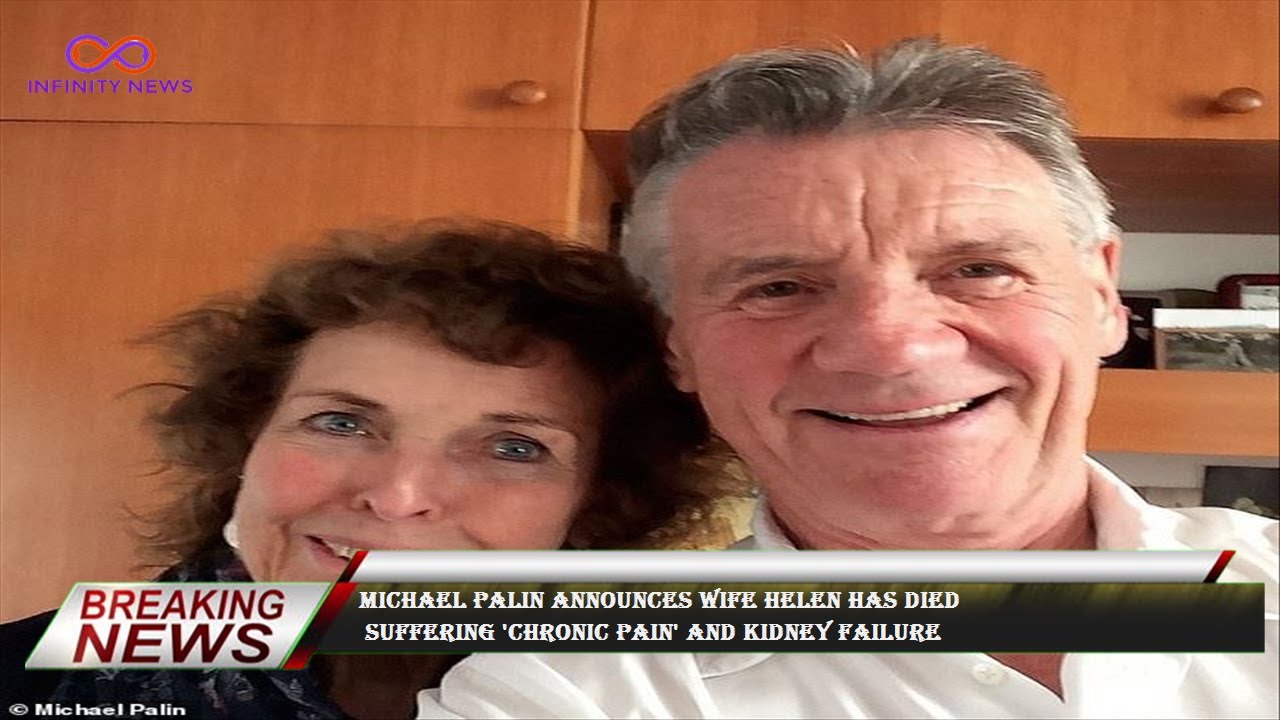 Michael Palin announces wife Helen has died suffering 'chronic pain ...