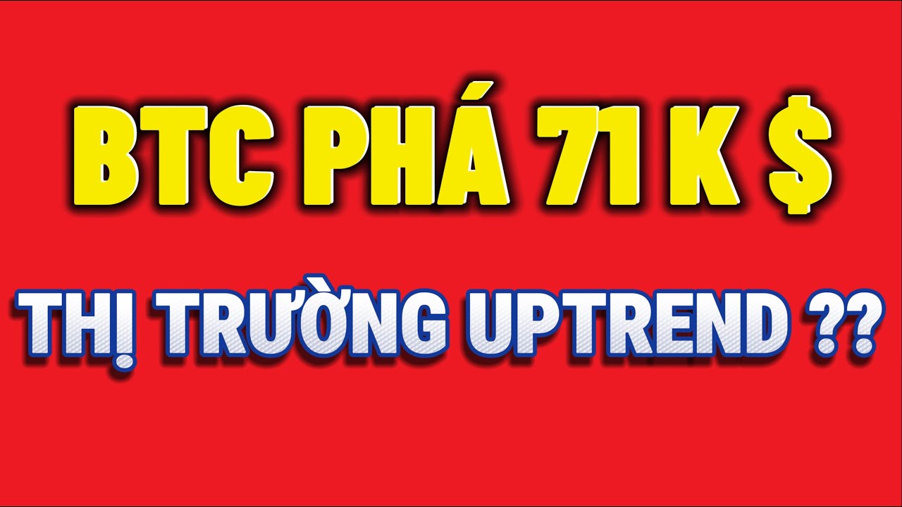🔴Phân Tích Bitcoin Ngày 21-5-2024 - BITCOIN PHÁ 71 K $, THỊ TRƯỜNG ...