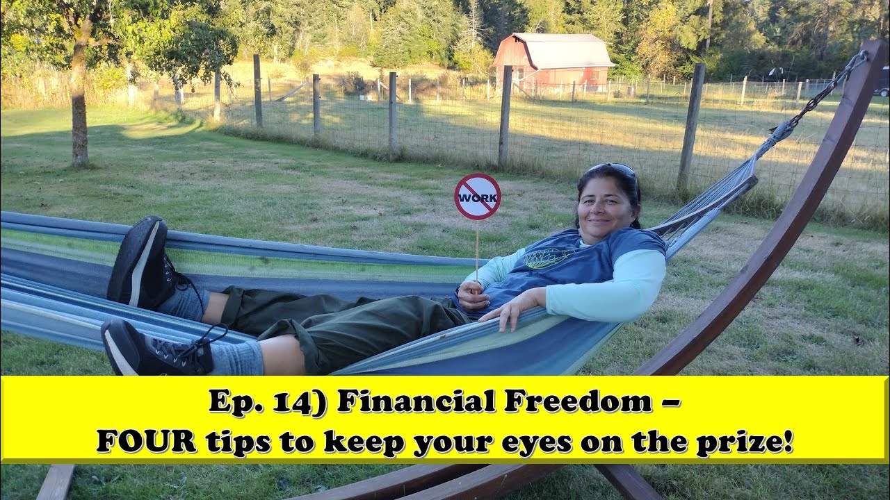 Ep. 14) Financial Freedom - FOUR Tips to keep your eyes on the prize ...