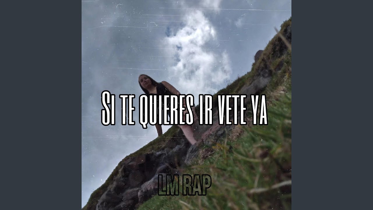 Si Te Quieres Ir Vete Ya - YouTube