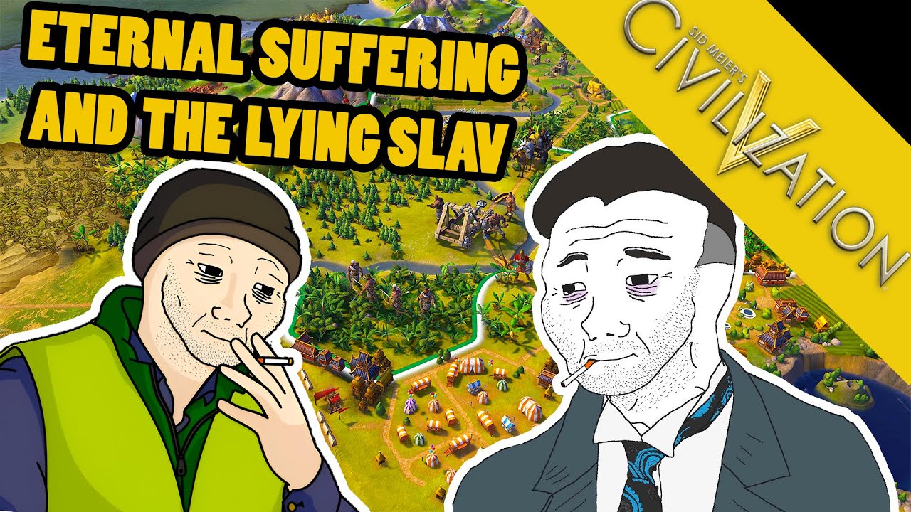 ETERNAL SUFFERING and The Lying Slav | Civilization V - YouTube