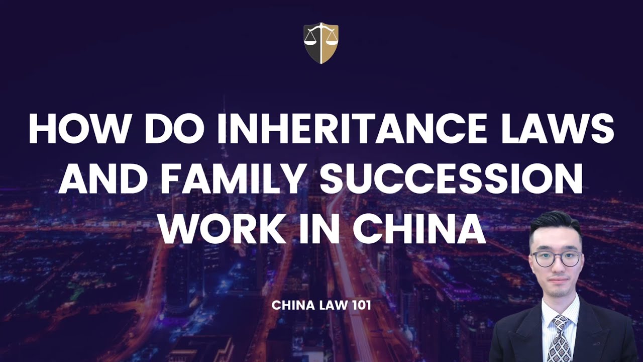 How do Inheritance Laws and Family Succession Work in China? Chinese ...
