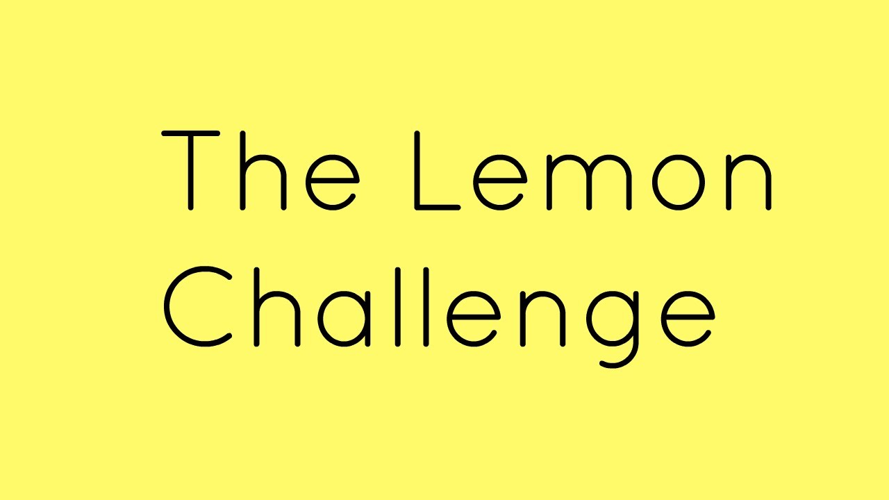The Lemon Challenge - YouTube