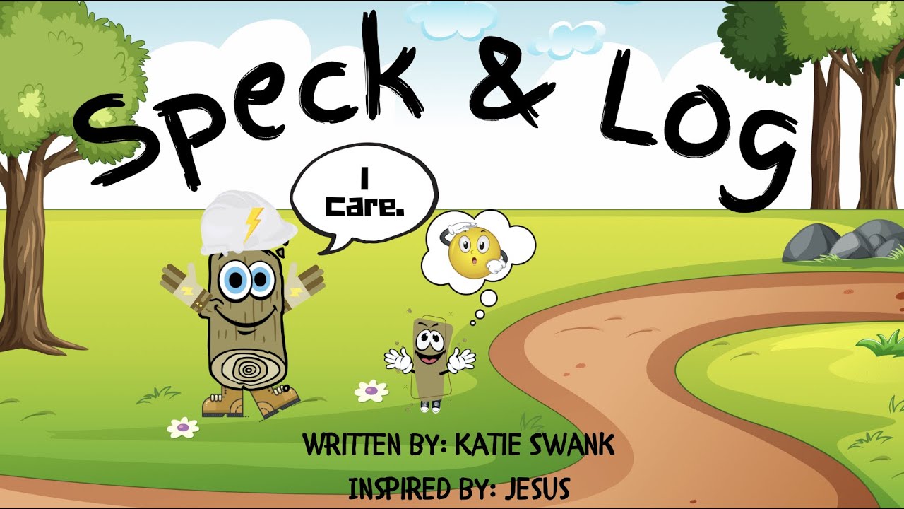 SPECK & LOG - A Children's Parable | Read Aloud, HomeSchool, Sunday ...