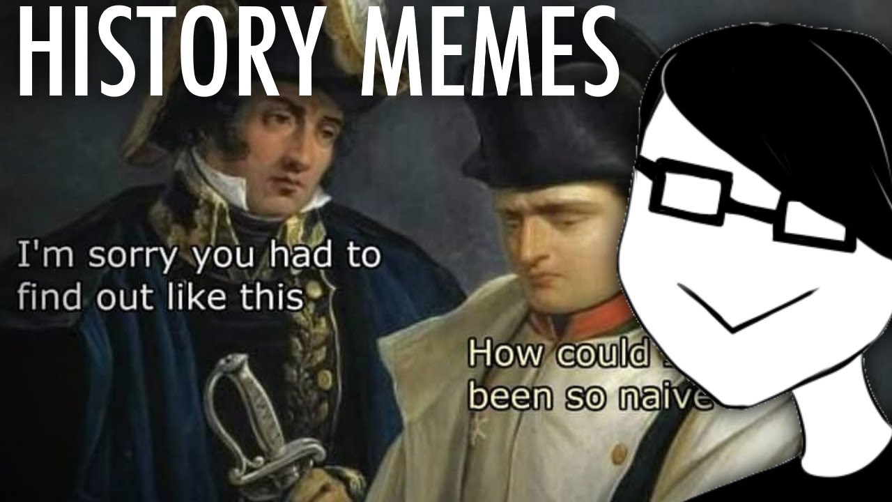 A Historian Reacts to History Memes - YouTube