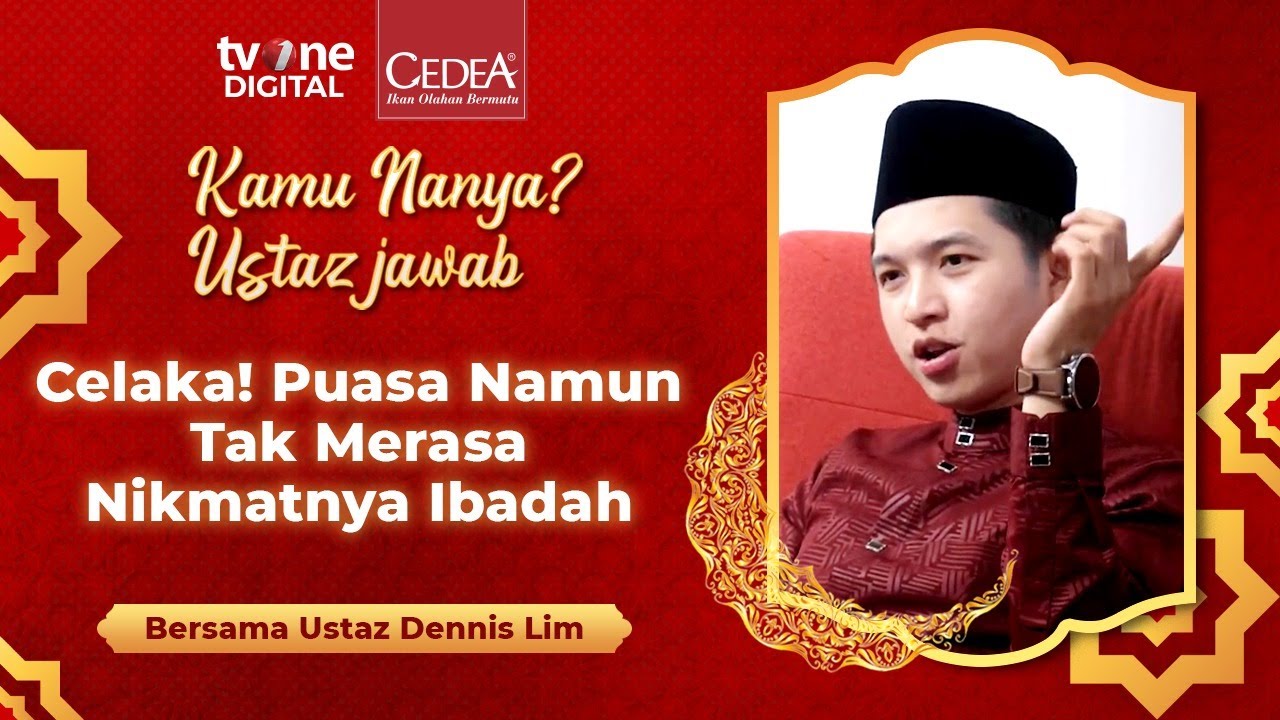 Kamu Nanya? Ustaz Jawab Bersama Ustaz Dennis Eps #15 "Berpuasa Tapi Tak ...