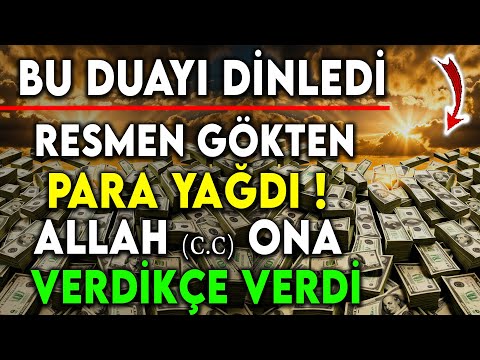 BU DUAYI DİNLEDİ RESMEN GÖKTEN PARA YAĞDI ! ALLAH (c.c) ONA VERDİKÇE VERDİ