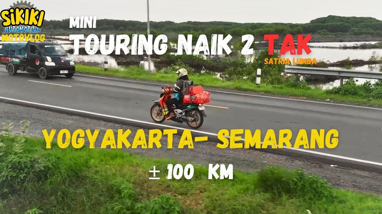 MINI TOURING SATRIA 2 TAK YOGYA-SEMARANG!!! HABIS BERAPA BENSINNYA ...