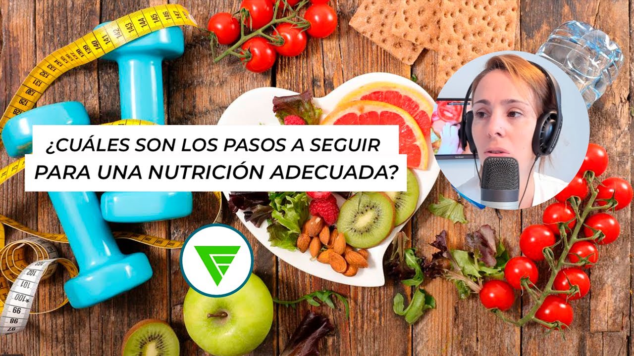 ¿Cuáles son los pasos a seguir para una nutrición adecuada? - YouTube