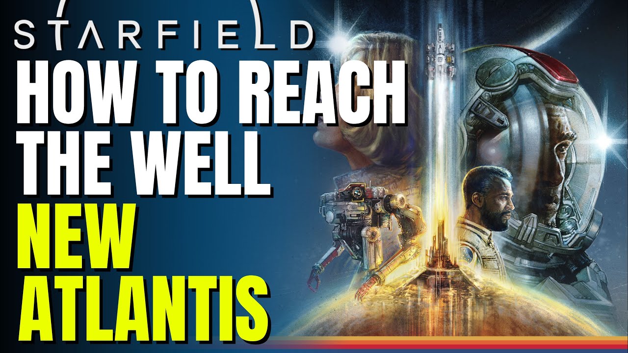 STARFIELD - How to reach The Well in NEW ATLANTIS | The Well Location in New Atlantis - YouTube