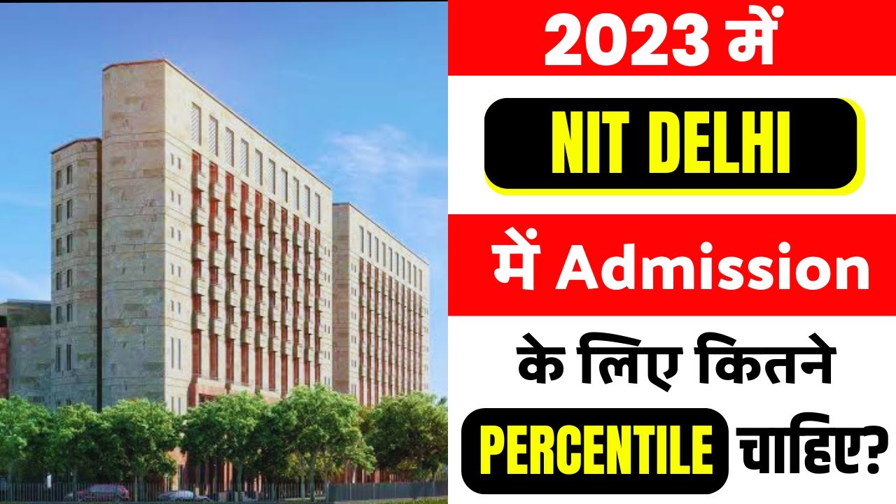 JEE MAINS 2023 : Minimum Percentile required for NIT DELHI | NIT Delhi ...