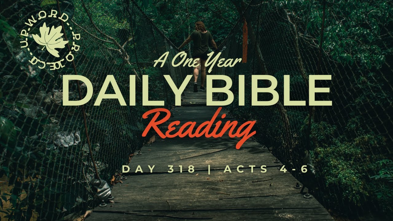 Day 318 | Daily Bible | Obey God or Man? | Acts 4-6 - YouTube