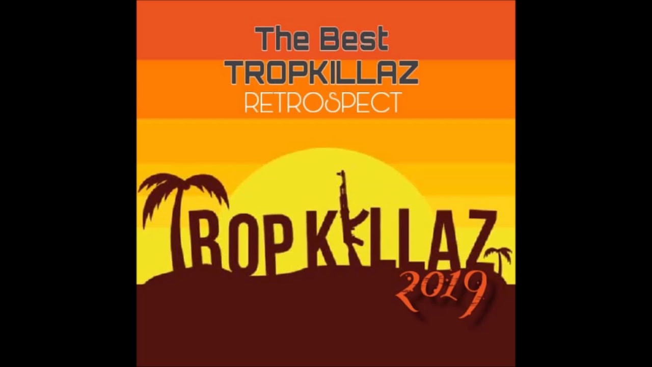 TROPKILLAZ 2019 - YouTube