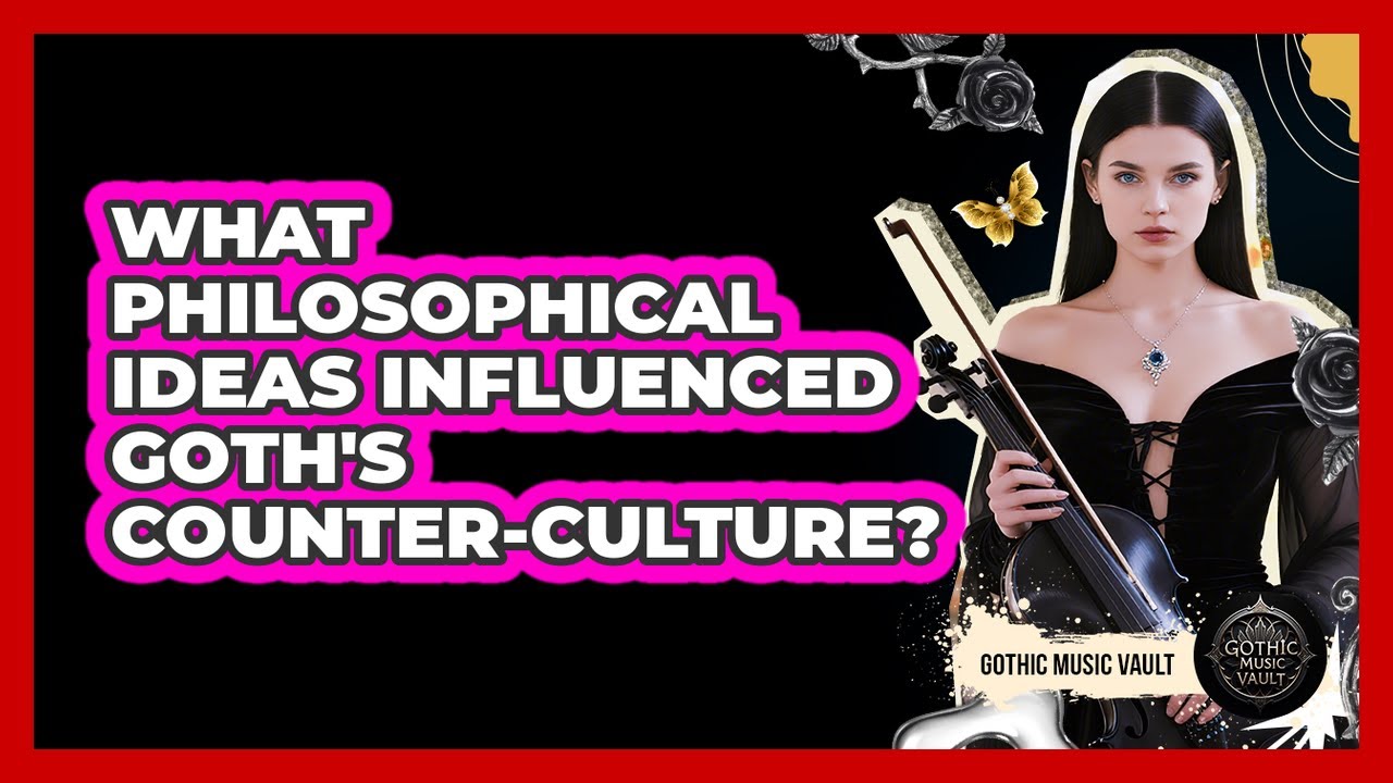What Philosophical Ideas Influenced Goth's Counter-Culture? - YouTube