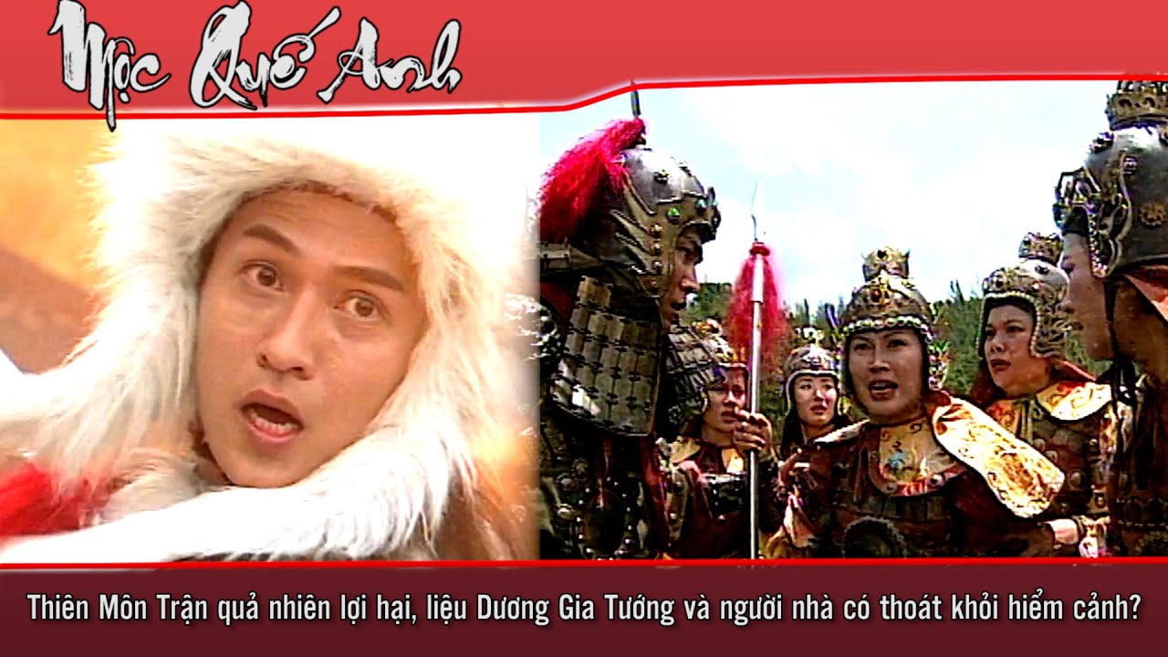 MỘC QUẾ ANH - Thiên Môn Trận qua nhiên lợi hại Dương Gia Tướng và người ...