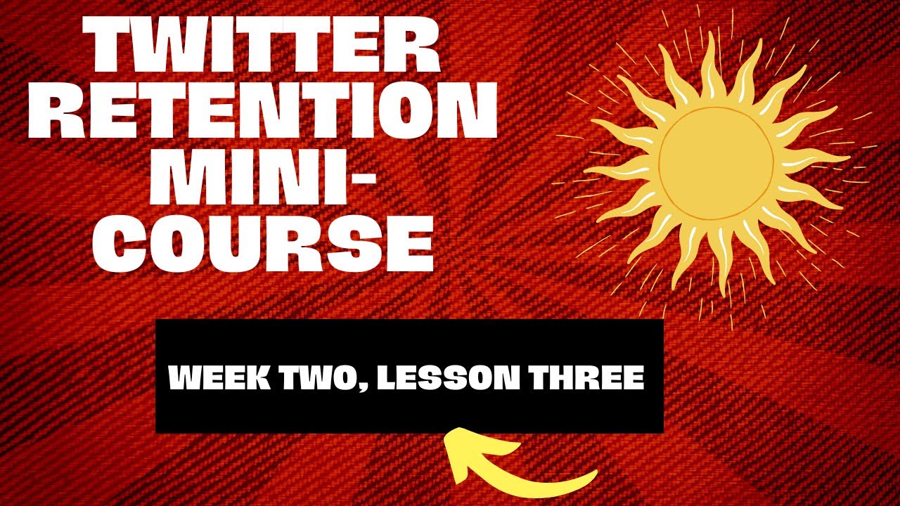 Twitter Mini Course, Week 2 Lesson 3 - YouTube