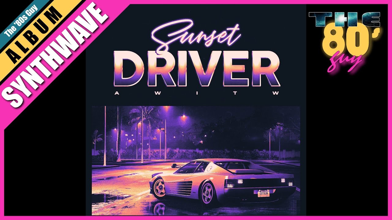 AWITW - Sunset Driver (Full Album) [Synthwave / Retrowave] - YouTube