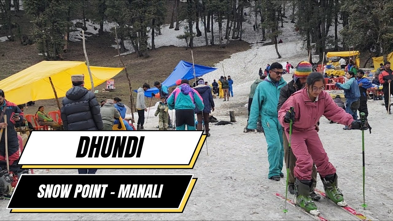 APR 2023 - Dhundi Snow Point | Solang Valley | Manali | Himachal ...