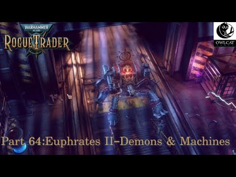 Warhammer 40k: Rogue Trader #64 - Euphrates II - Demons & Machines ...
