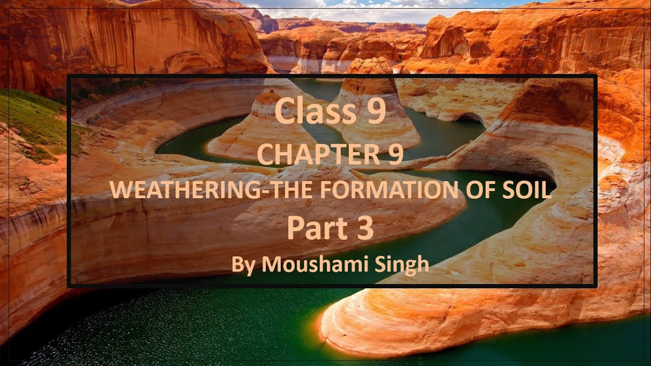 Class 9 | Chapter 9 : Weathering-The formation of soil | Part 3 - YouTube