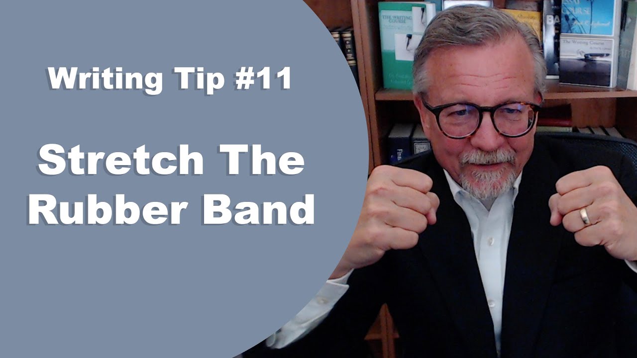 [Writing Tip #11] Stretch The Rubber Band - YouTube
