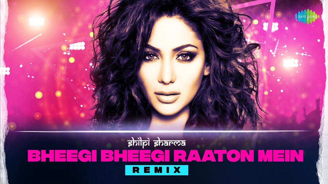 Bheegi Bheegi Raaton Mein Remix | DJ Shilpi Sharma | Ajanabee ...