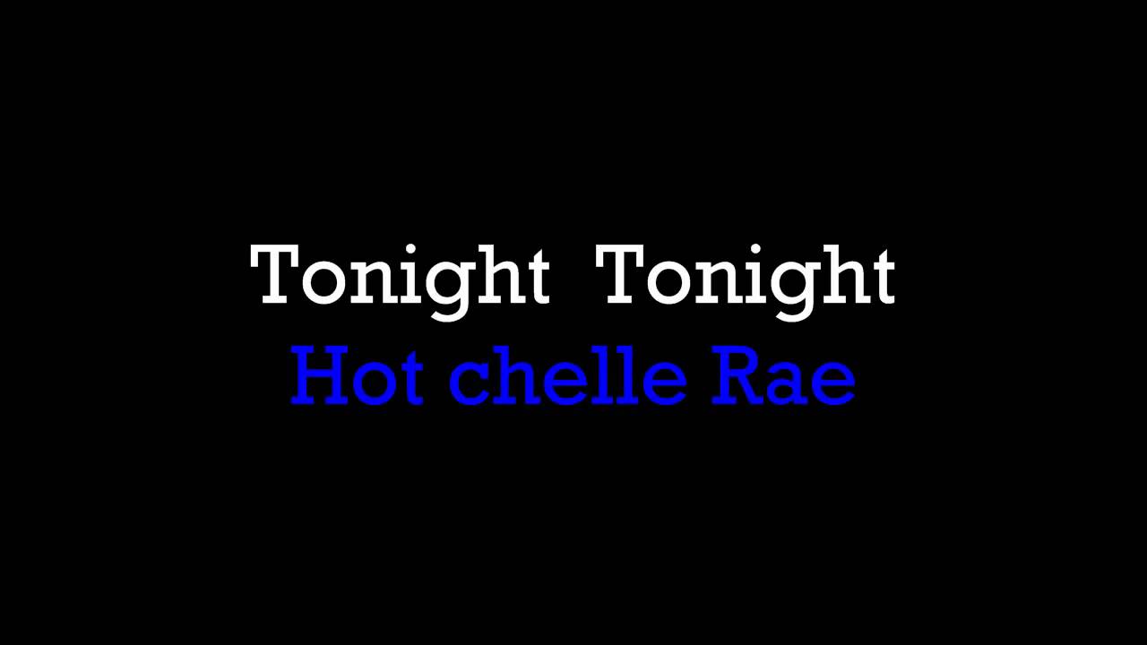 Hot chelle Rae - Tonight Tonight - YouTube