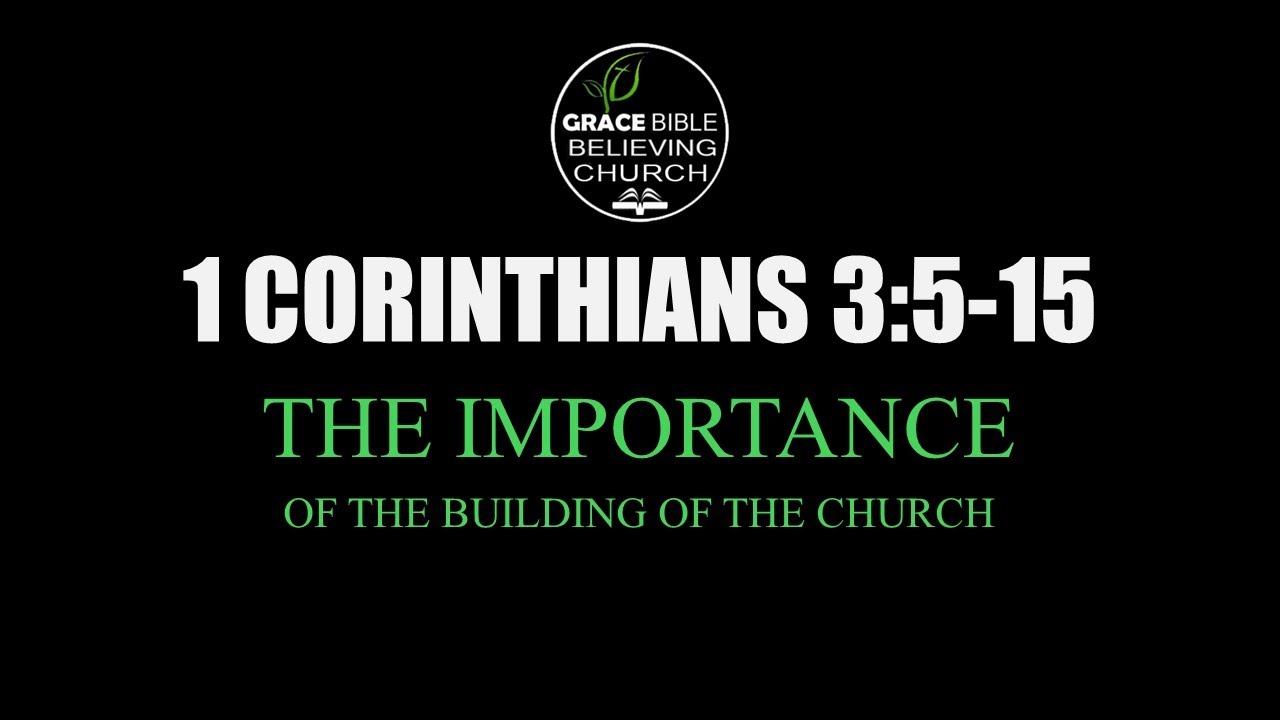 1 Corinthians 3:5-15, THE IMPORTANCE OF THE BUILDING OF THE CHURCH ...