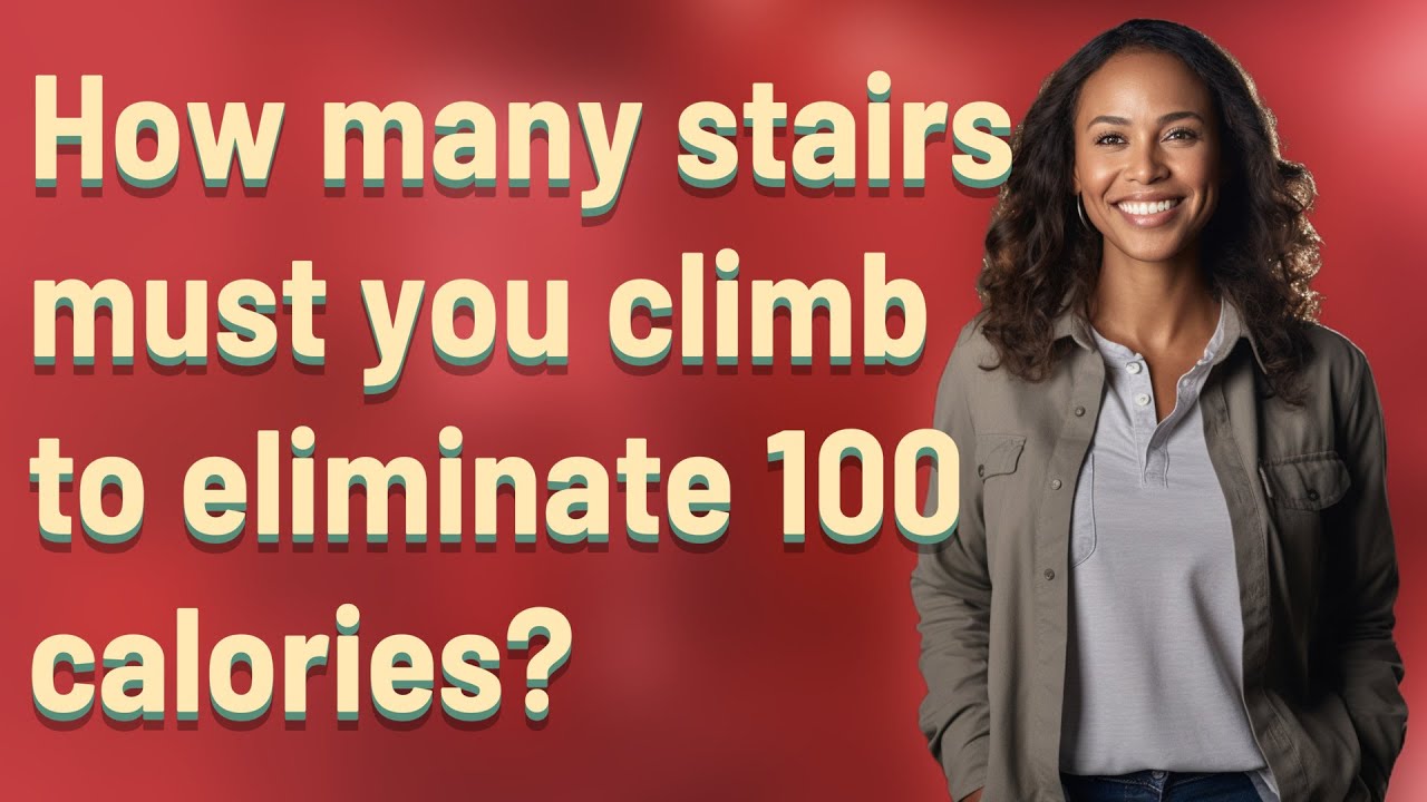 How many stairs must you climb to eliminate 100 calories? - YouTube