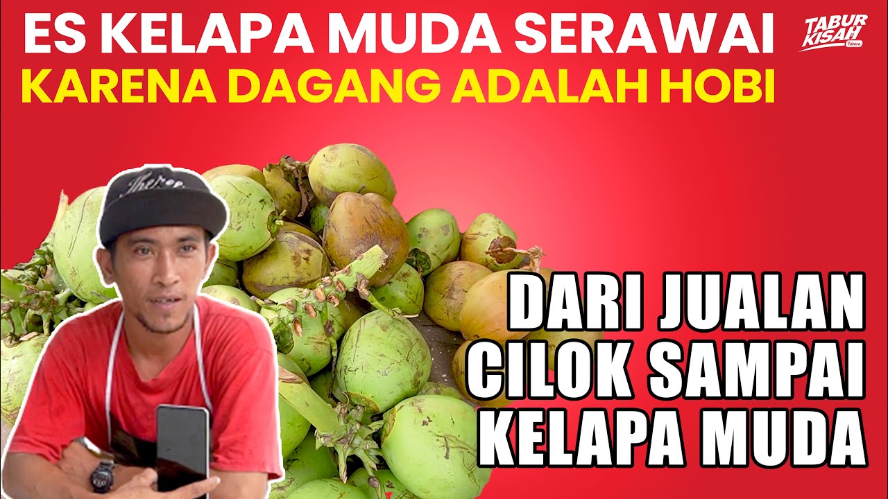 Dagang Adalah Hobi Dari Jualan Cilok Sampai Kelapa Muda Omset