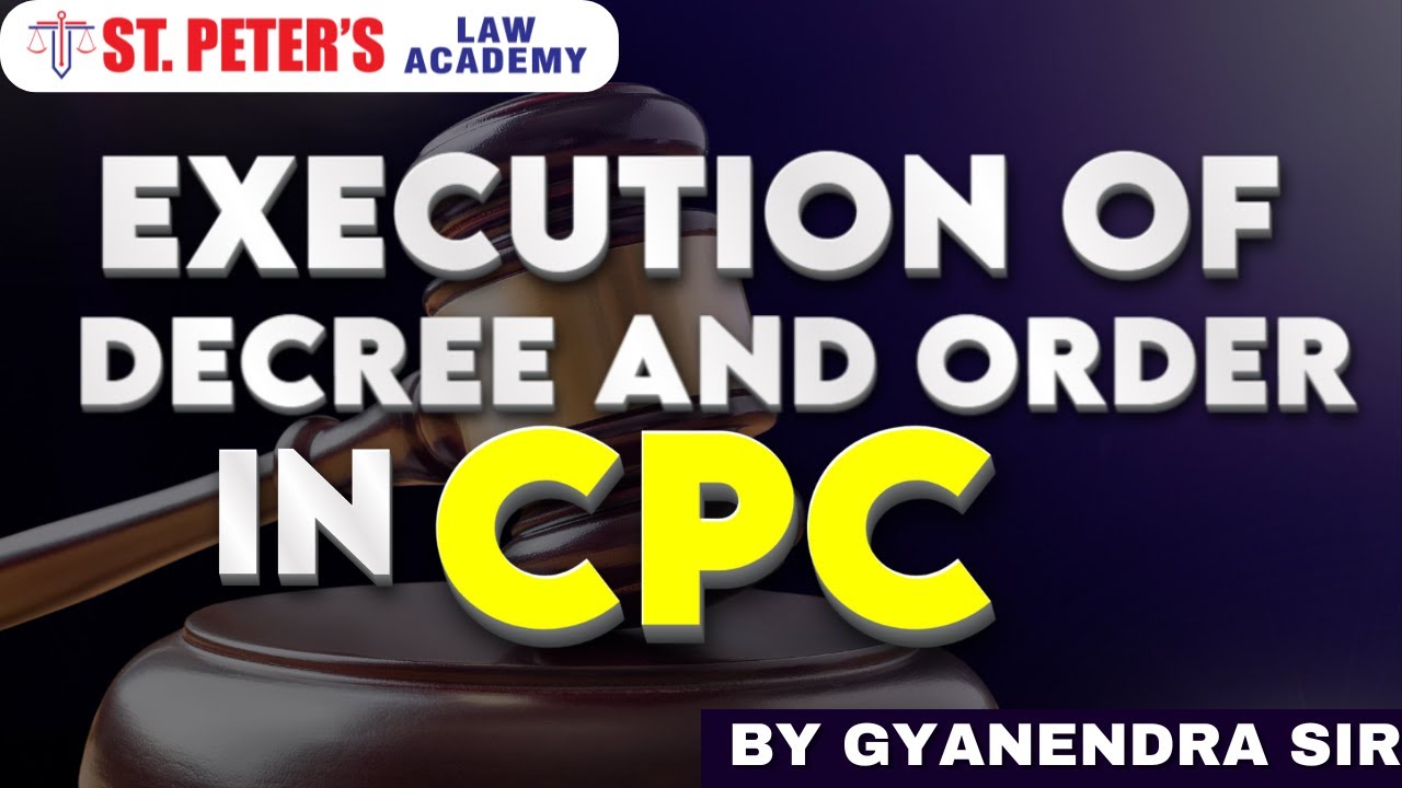 EXECUTION OF DECREE AND ORDER IN CPC | CPC | Civil Procedure Code | #stpeterslaw #cpc - YouTube