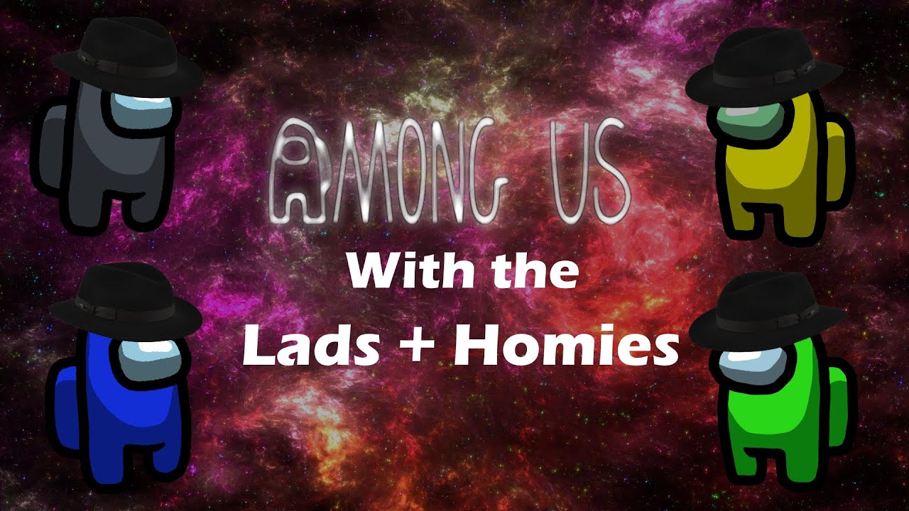 "The Among Us Mafia" - With The Lads and Homies - YouTube