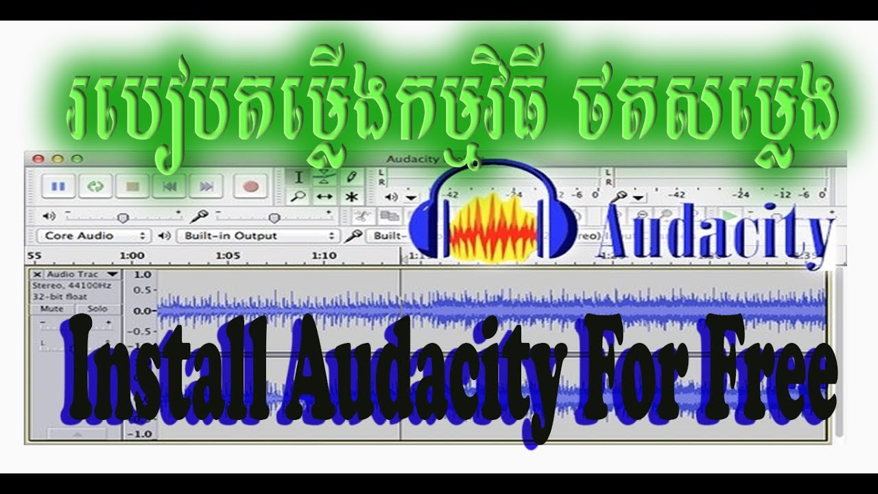 Audacity: How to Install Audacity for free វិធីតម្លើងកម្មវិធី Audacity ...