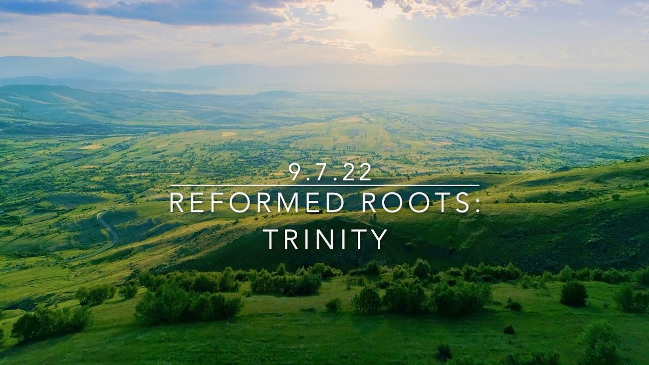 IHiCT 9 7 22 Reformed Roots: Trinity - YouTube