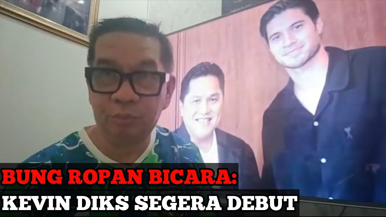 Bung Ropan Bicara Tentang Kevin Diks Yang Diusahakan Main Lawan Jepang ...