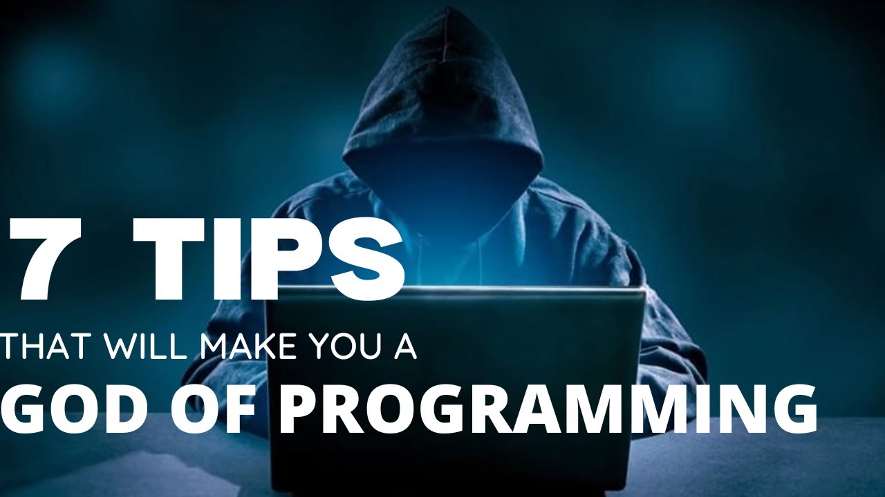 7 TIPS THAT WILL MAKE YOU A GOD OF PROGRAMMING - YouTube