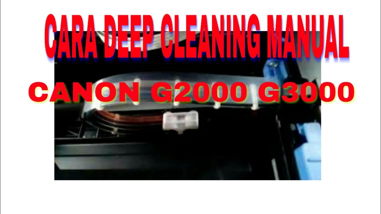 CARA MANUAL DEEP CLEANING CANON G2000 G3000 TANPA MENGGUNAKAN LAPTOP ...