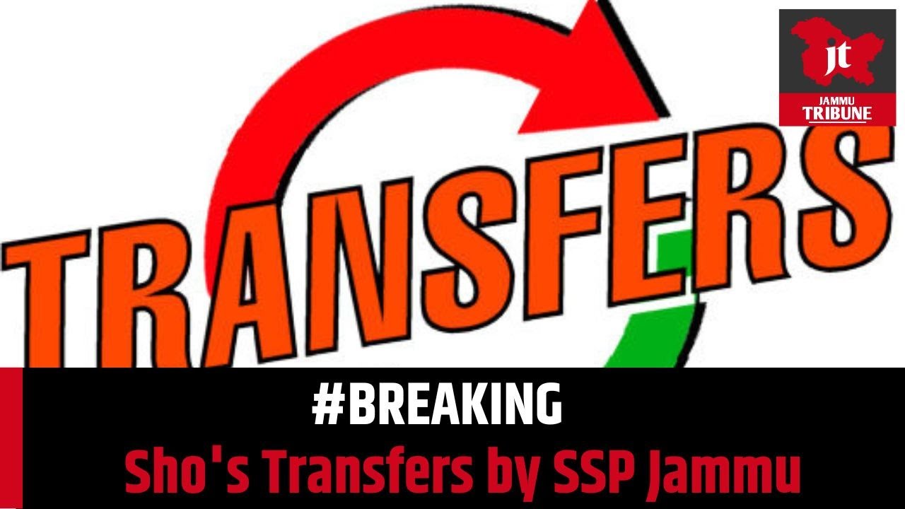 #BREAKING Sho's Transfers by SSP Jammu - YouTube