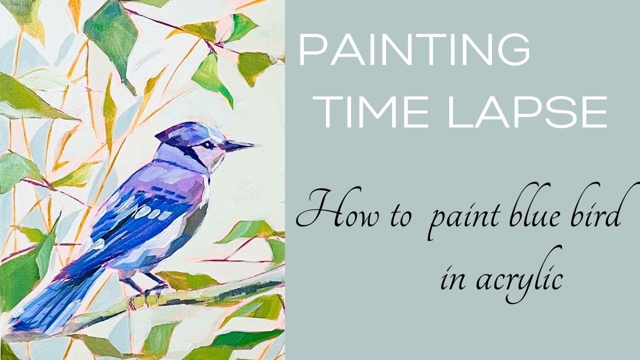 How to Paint Blue Bird in Acrylic- Time Lapse Painting Process - YouTube