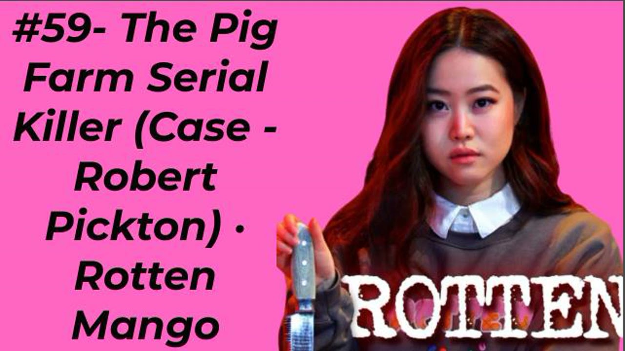 #59 The Pig Farm Serial Killer Case Robert Pickton · Rotten Mango - YouTube