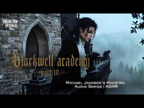 ASMR | Michael Jackson's Maestro - Blackwell Academy Part 10 (The End) Audio Story
